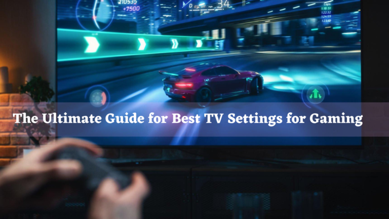 Best Tv Settings For Gaming - Optimal Gaming Experience